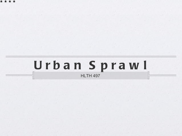 Hlth497 urban sprawl | PPT