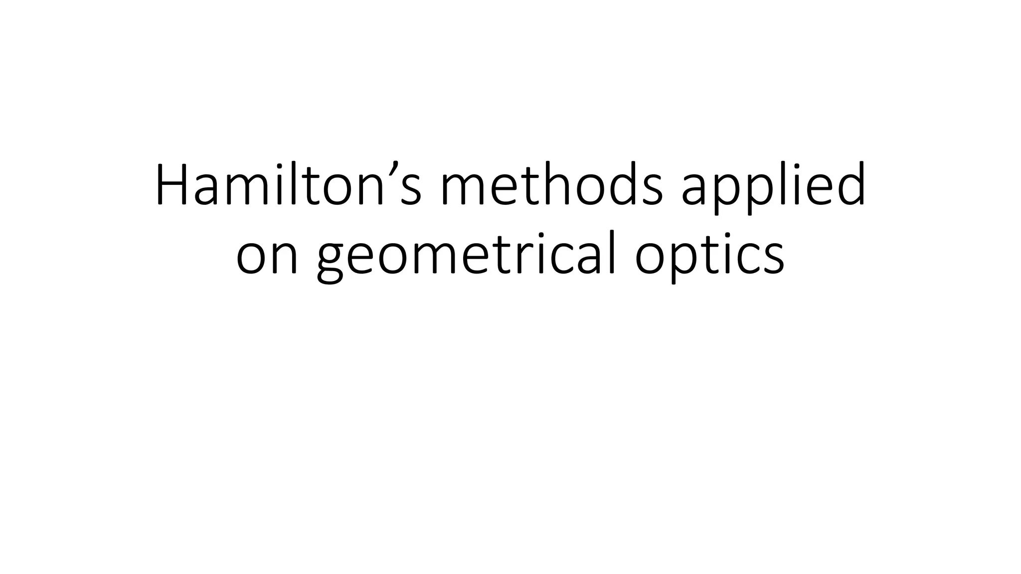 Hamilton's method on geometrical optics.pptx
