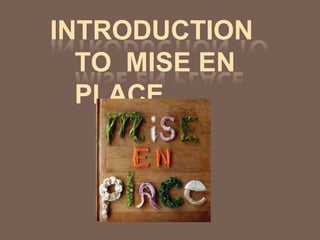 HMPE 10- lesson2 INTRODUCTION TO MISE EN PLACE | PPTX