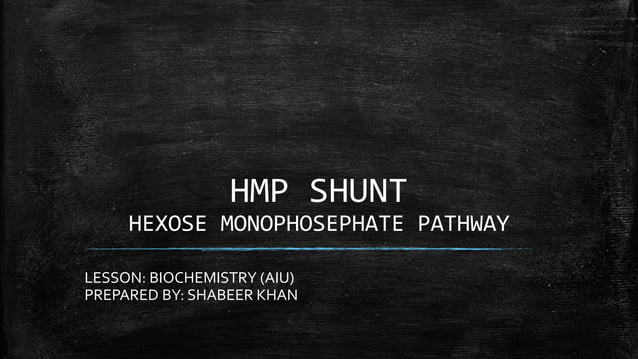 HMP SHUNT(HEXOSE MONOPHOSEPHATE PATHWAY) | PPT