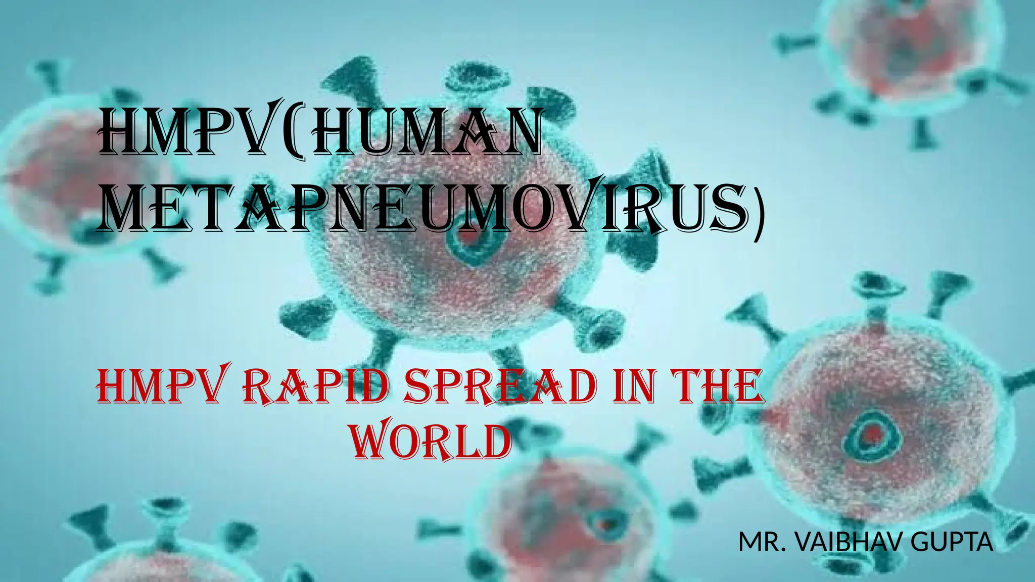 HMPV (Human Metapneumovirus) PRESENTATION pdf.pptx