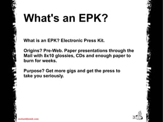 Using Your EPK to Put More Money in Your Pocket Presentation - Mohawk ...