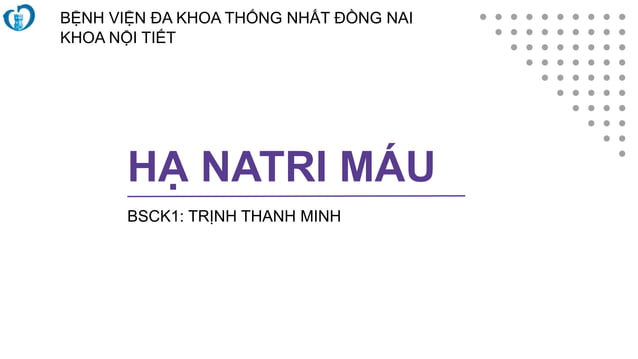 Chuyên đề Hạ Natri máu - Cập nhật 2023.pptx