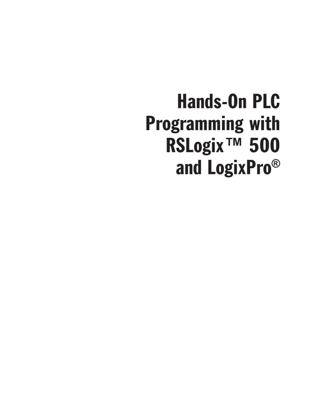 PLC: Hands on PLC programing with RSLOGIX500 a and Logixpro | PDF
