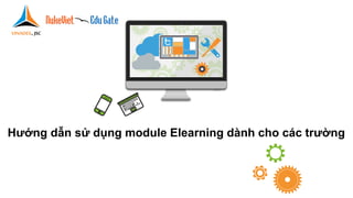 Hướng dẫn sử dụng module elearning | PPT