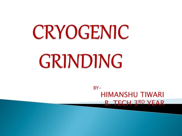 cryogenic grinding | PPTX