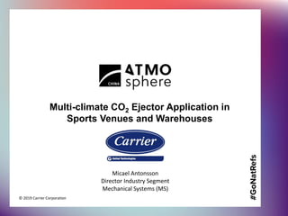 Micael Antonsson, Carrier, Multi-climate CO2 modulating ejector ...