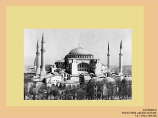 Hoa lec ii (byzantine architecture) | PPTX