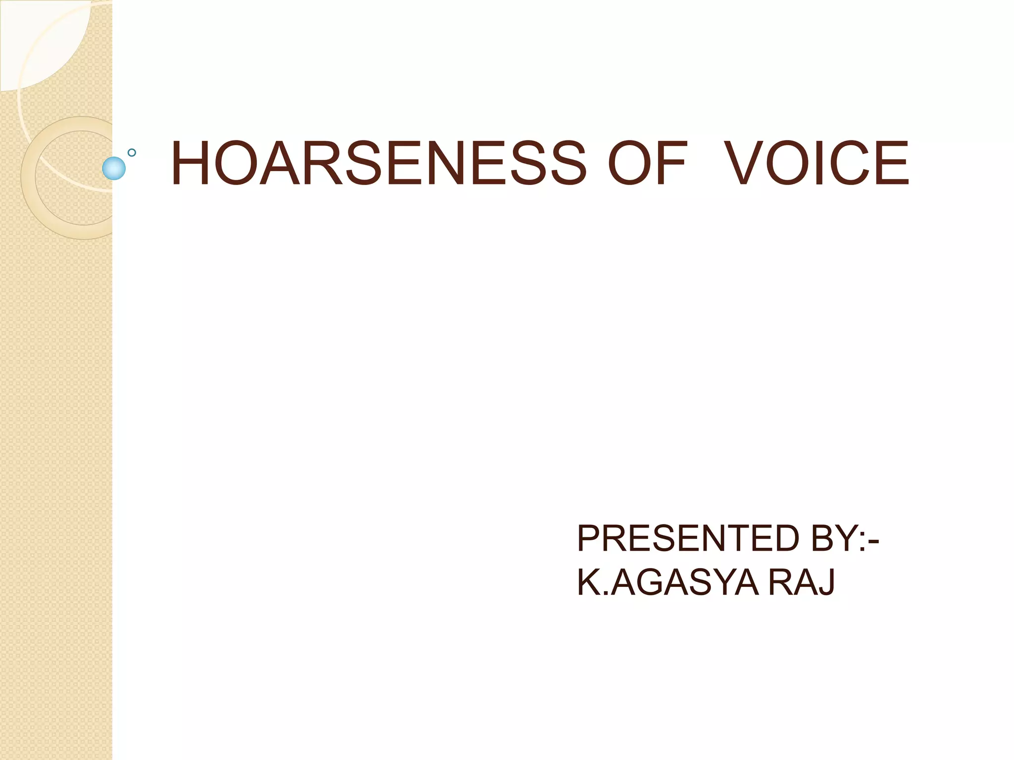 Hoarseness of voice | PPTX