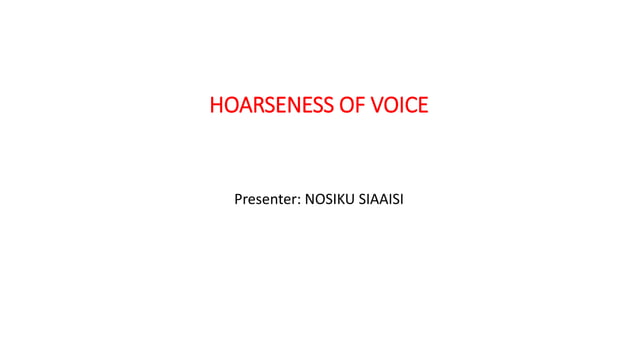 HOARSENESS OF VOICE [Recovered].pptx | Ear, Nose and Throat Conditions ...