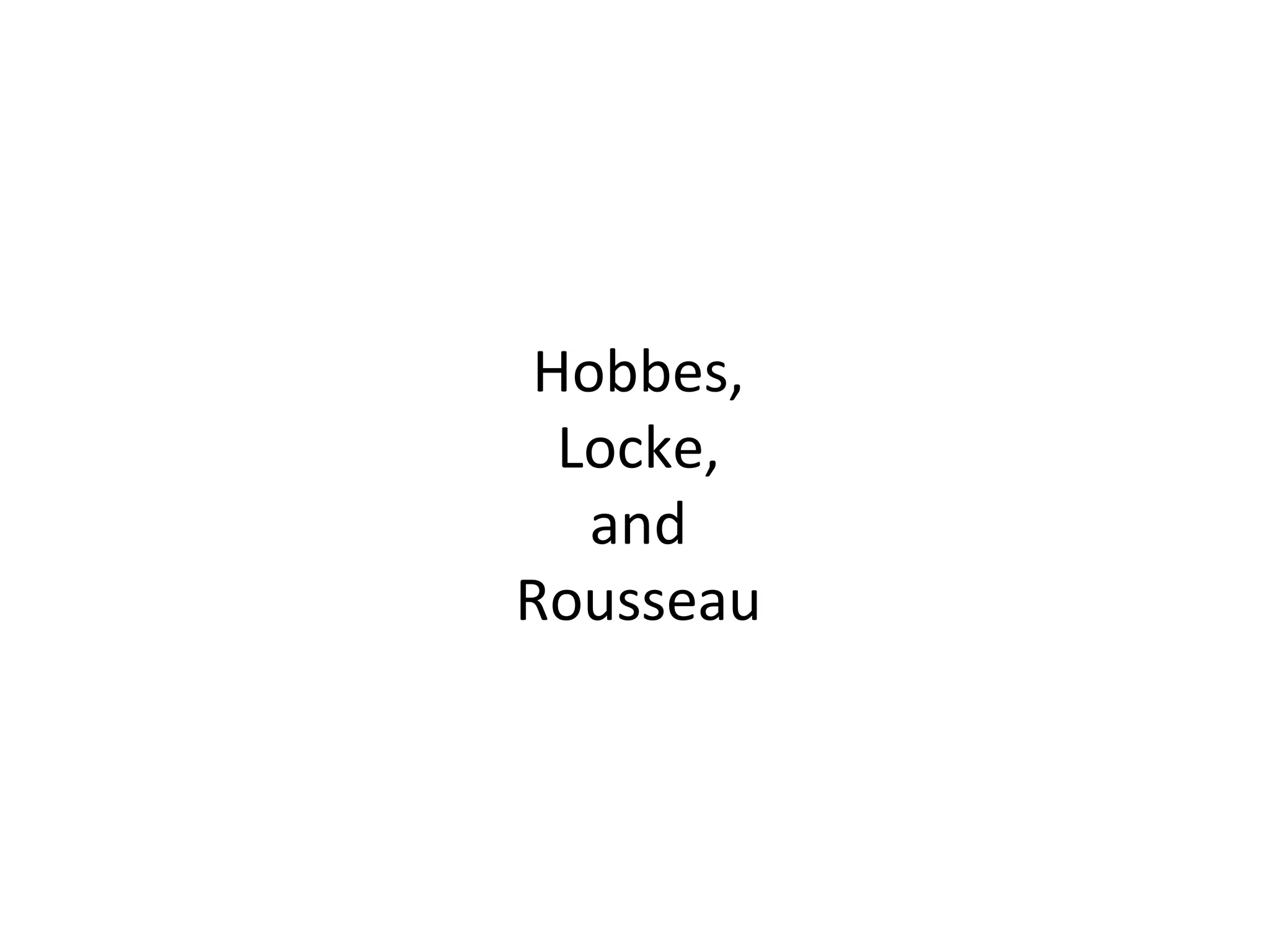 Hobbes, Locke, And Rousseau | PPT