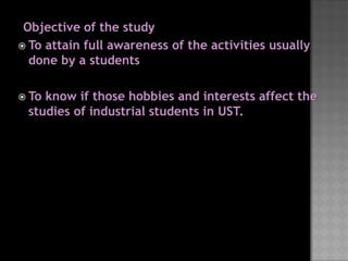 Hobbies and interests of industrial students in ust | PPT