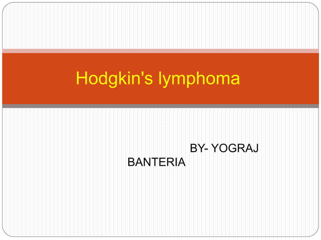 Hodgkin's lymphoma | PPTX | Cancer | Diseases and Conditions