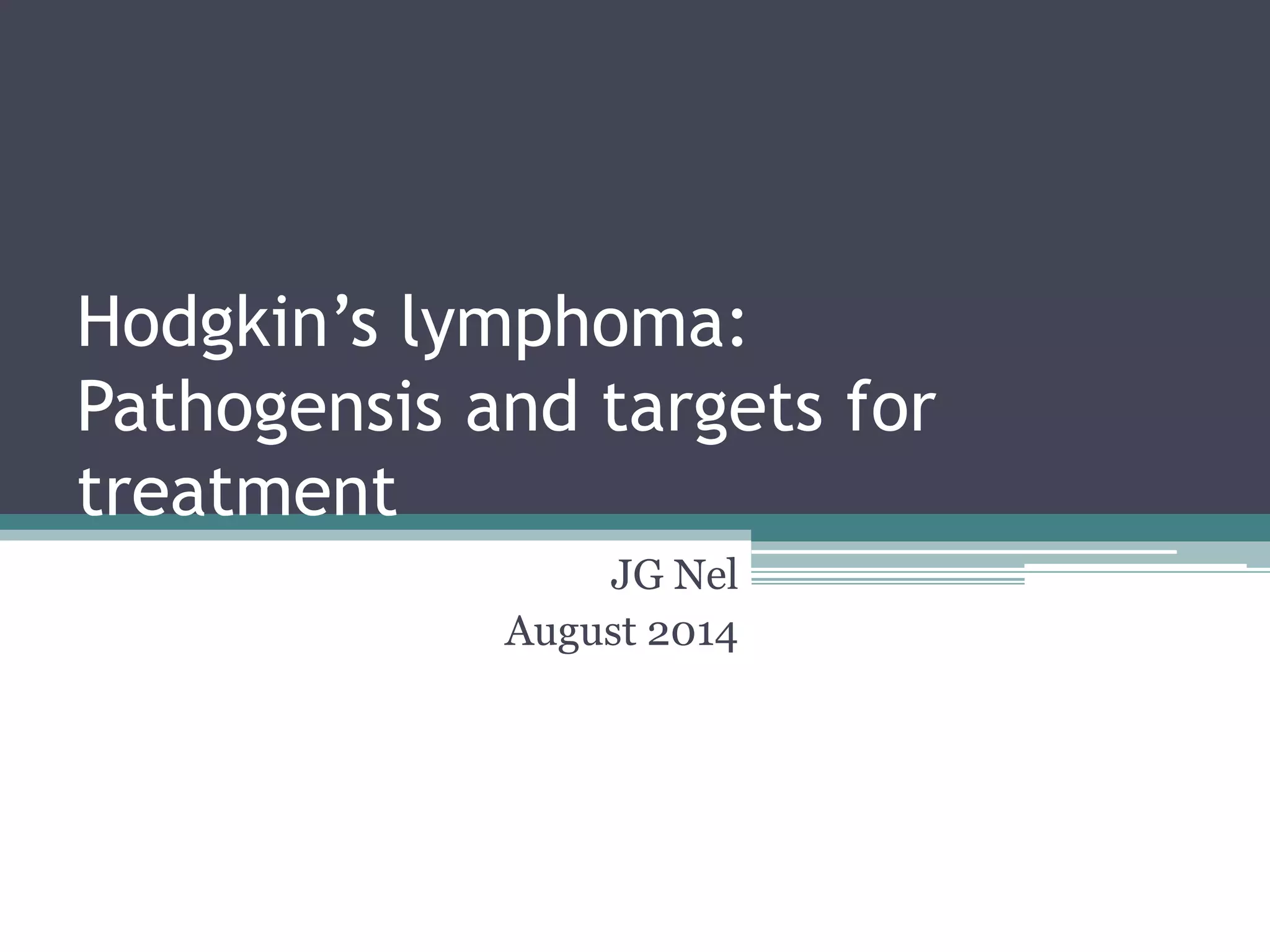 Hodgkins lymphoma pathogenesis and targets for therapy | PPTX