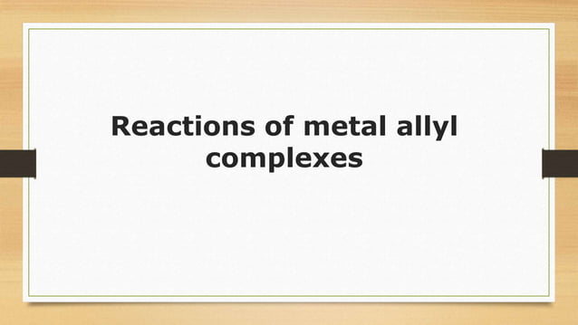Metal allyl comples | PPTX | Chemistry | Science