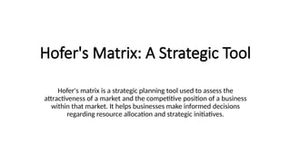 HOFER’S MATRIX MBA General PPT for strategic management | PPTX