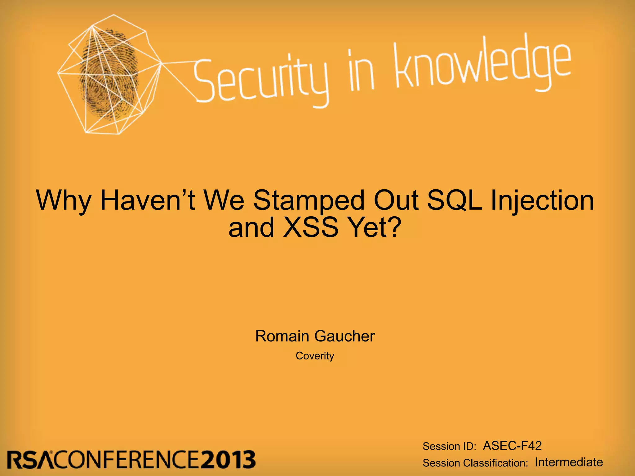 Why haven't we stamped out SQL injection and XSS yet | PPTX