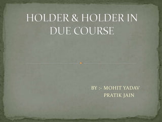 Holder & holder in due course | PPTX