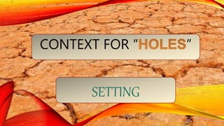 Holes. Context #4: setting | PPT