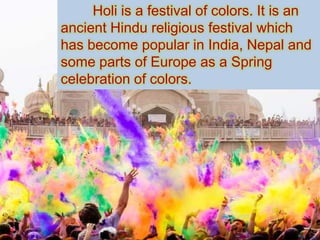 Holi - The festival of colors | PPTX