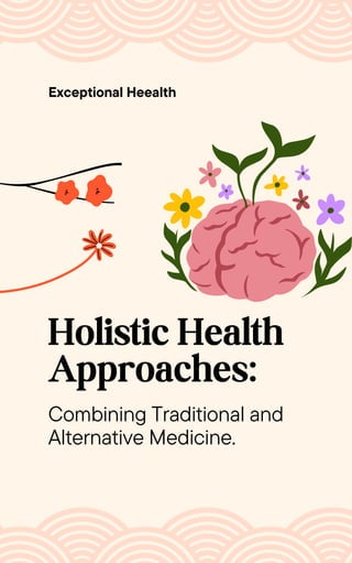 Holistic Health Approaches: Combining Traditional and Alternative ... Holistic Health Approaches: Combining Traditional and Alternative ...