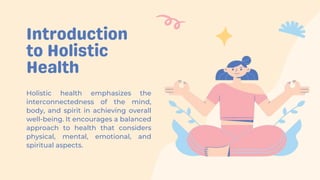 Holistic Health Nurturing Your Mind, Body, and Spirit.pptx