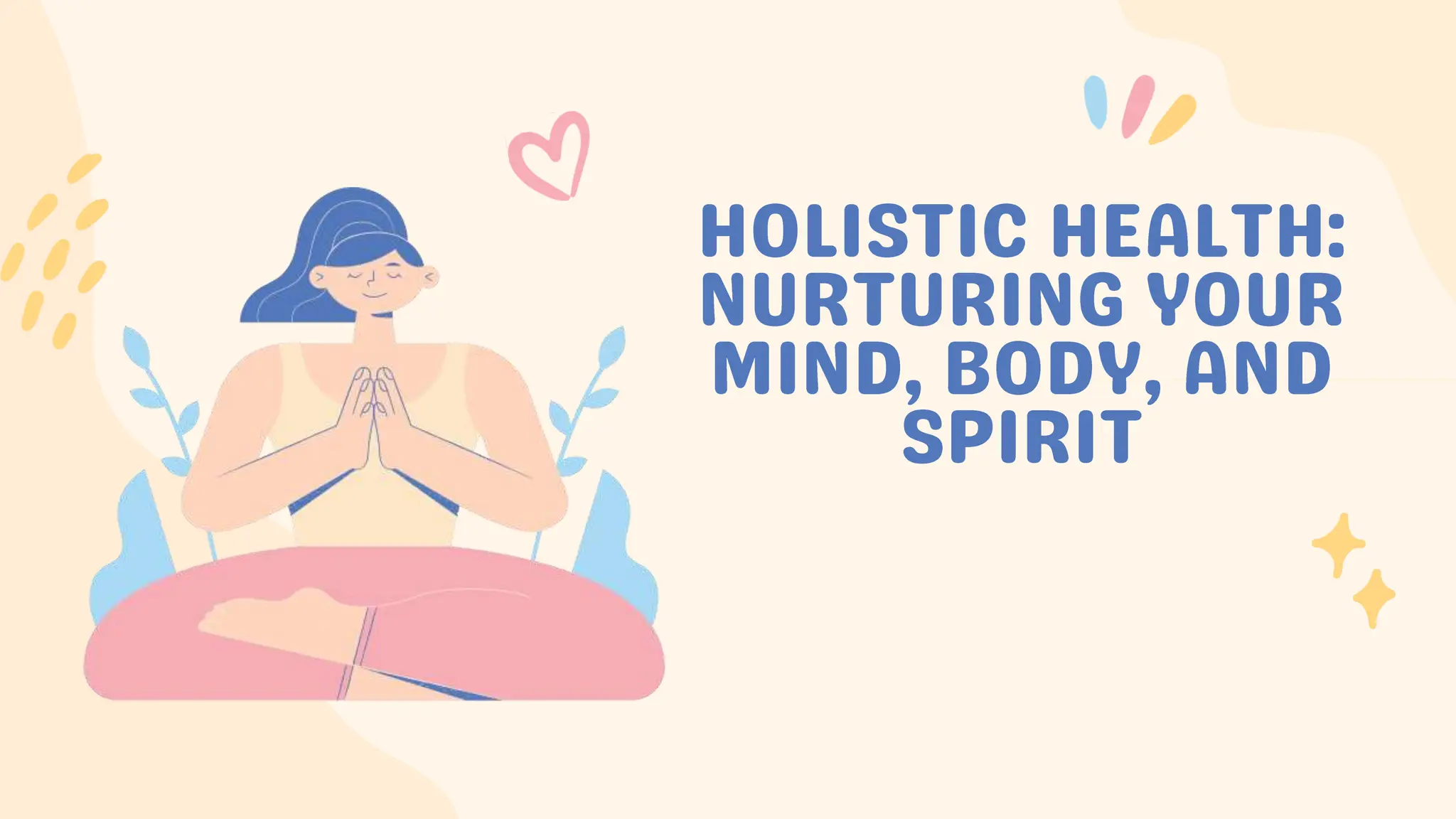 Holistic Health Nurturing Your Mind, Body, and Spirit.pptx | Free Download