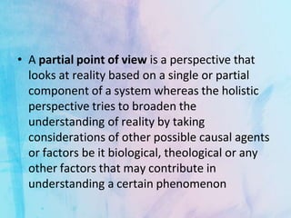 holisticvspartialpointofview-210126024319 (1).pptx | Medical Health