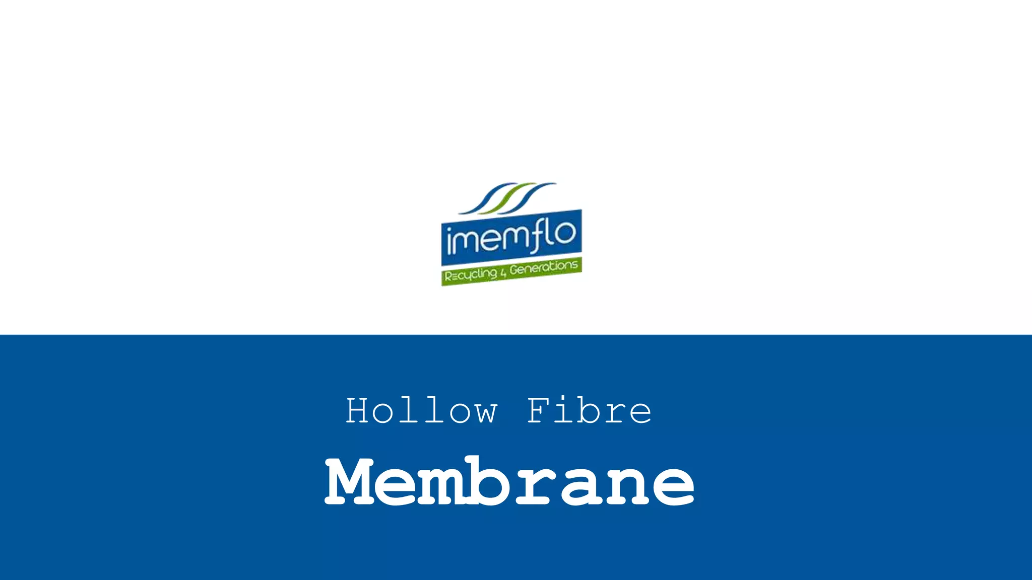Hollow Fibre Membrane- Imemflo | PPTX