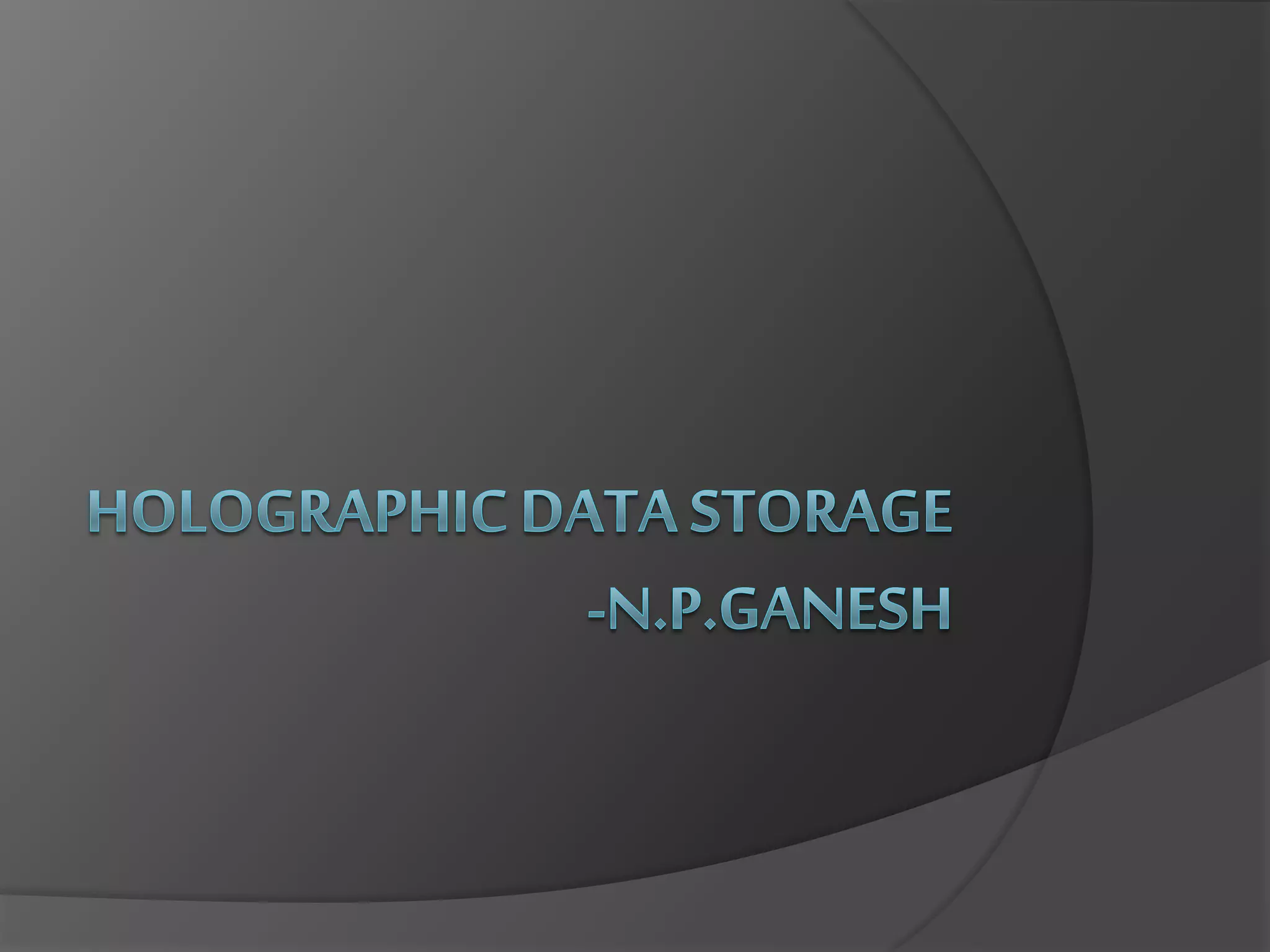 Holographic data storage by Ganesh Nethi | PPT