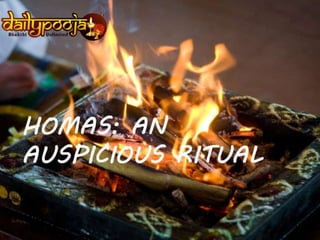 Homas an auspicious ritual daily pooja | PPTX