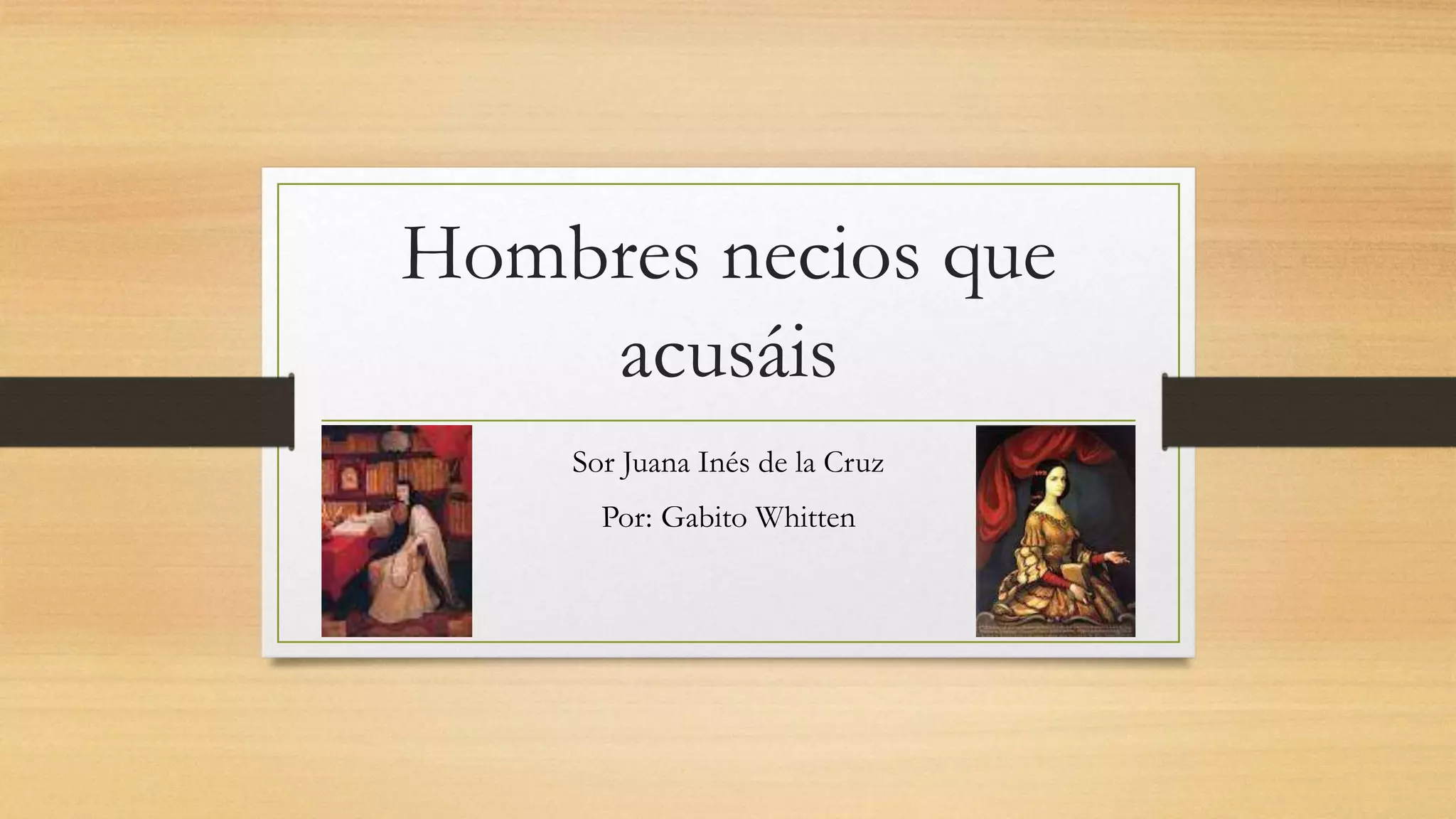Hombres necios que acusáis | PPTX