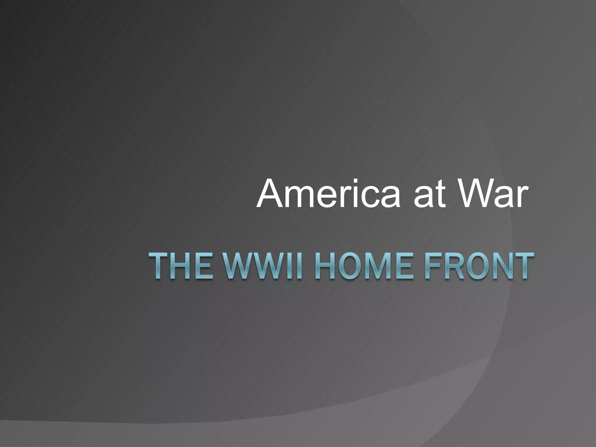 World War II Home Front | PPT | Death, Injury, or Military Conflict ...