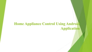 Xcellity Home appliance control_using_android_application | PPT