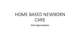 HOME BASED NEWBORN CARE.pptx