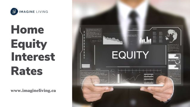 Understanding Home Equity Interest Rates, Factors & its key Elements. | PPT