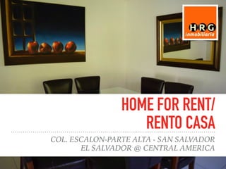 HOME FOR RENT - COL ESCALON - PARTE ALTA - SAN SALVADOR - EL SALVADOR | PPT