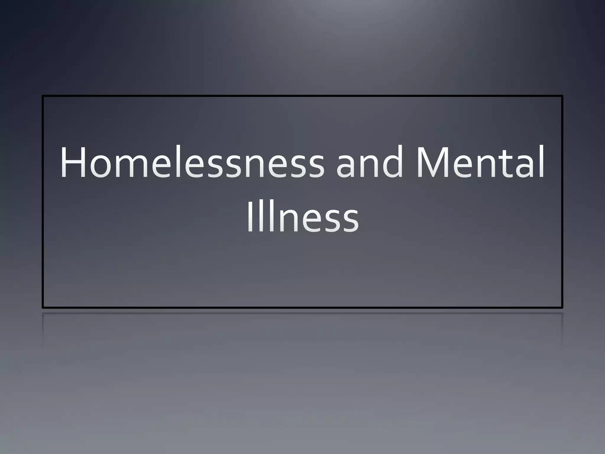 Homelessness and Mental Illness | PPTX