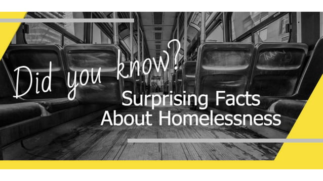 Did you know? Surprising Facts About Homelessness | PPT