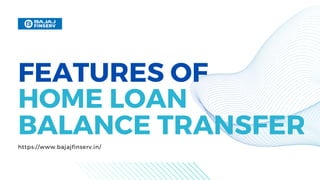FEATURES OF HOME LOAN BALANCE TRANSFER | PPT
