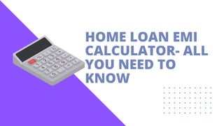 Home Loan EMI Calculator- All You Need To Know.pdf