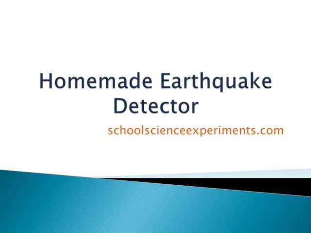 Homemade earthquake detector Sciecne Project | PPTX
