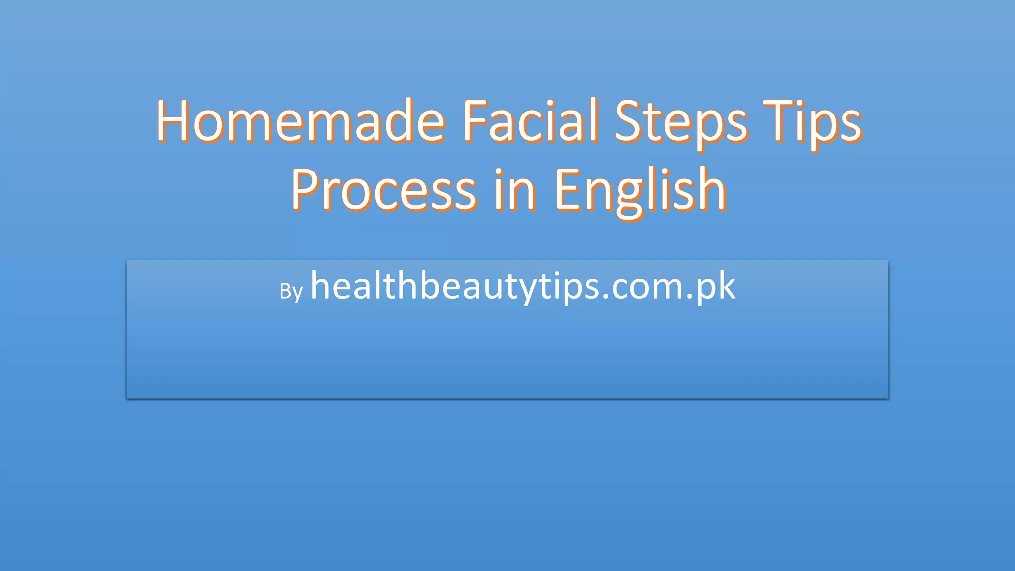 Homemade facial steps tips | PPTX