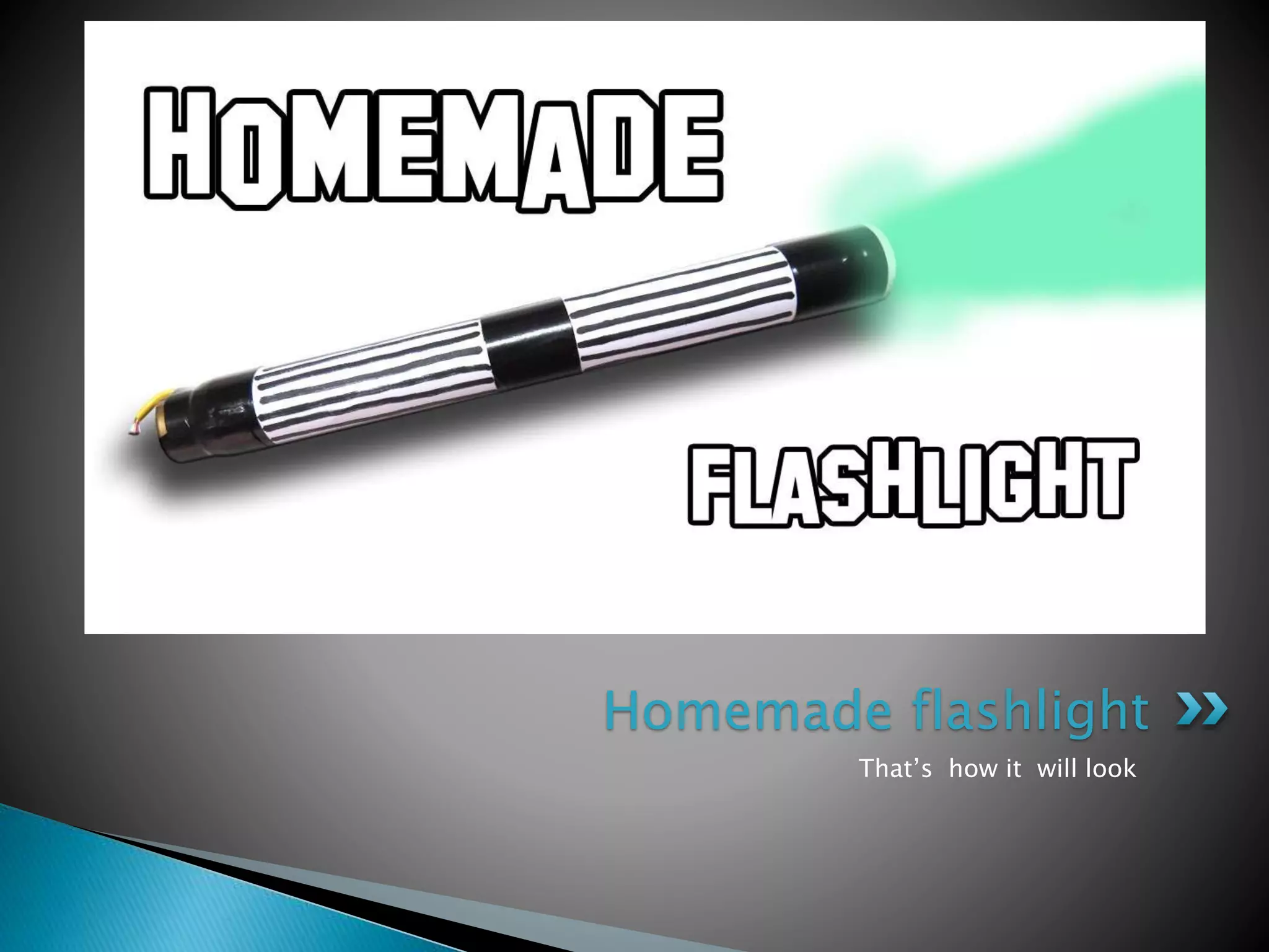 Homemade flashlight2 | PPTX