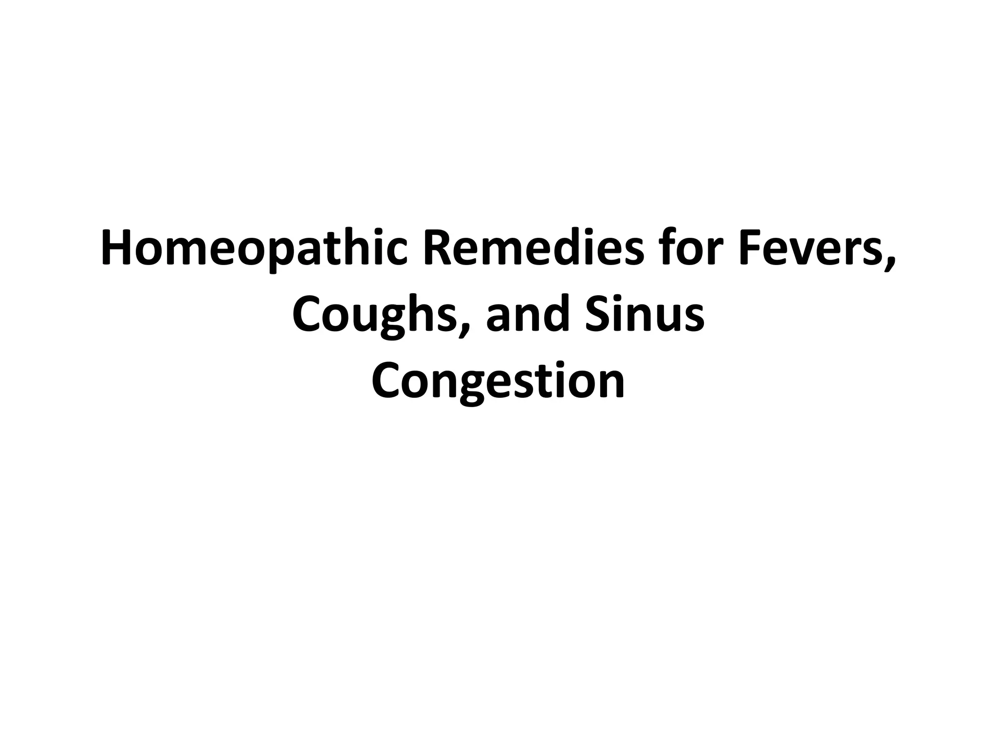 Homeopathic remedies for fevers, coughs, and sinus | PPTX