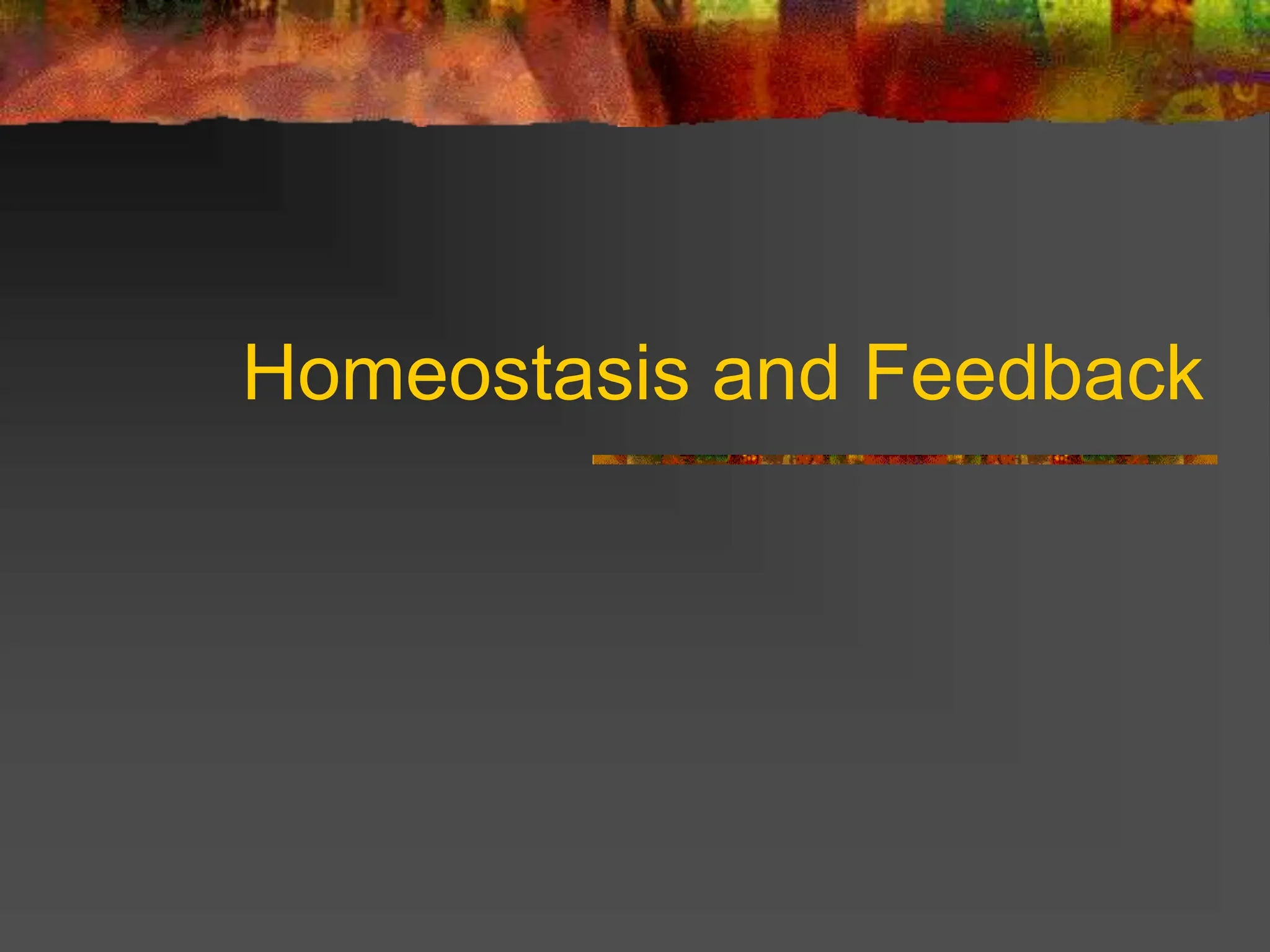 Homeostasis_and_Feedback.ppt concept of homeostasis in organisms | PPT