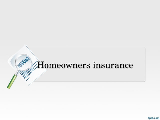 Home owners insurance | PPT | Home Insurance | Insurance