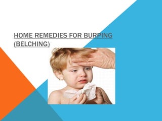 Home remedies for burping (belching) | PPTX
