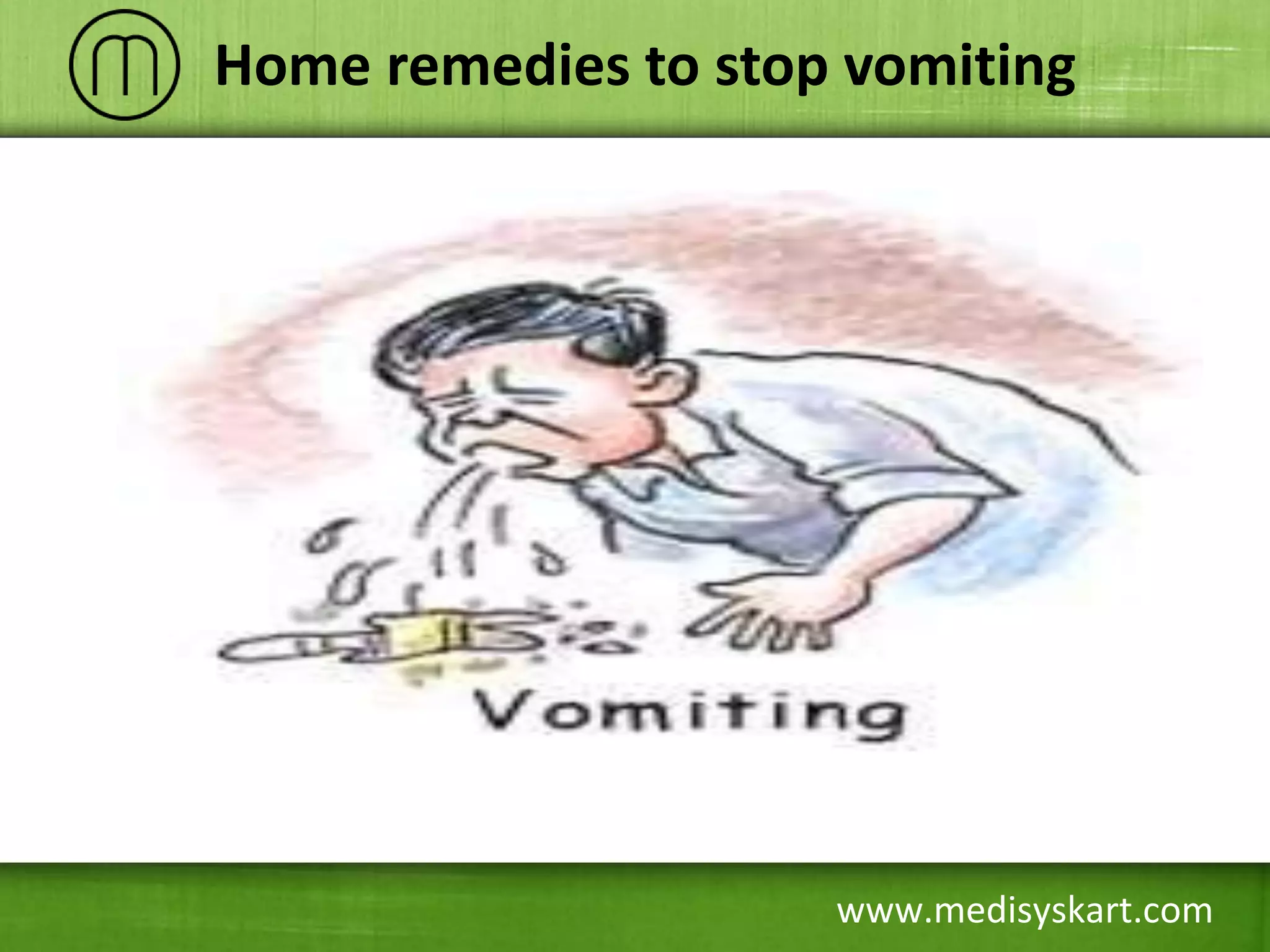 Home Remedies to Stop Vomiting | PPTX