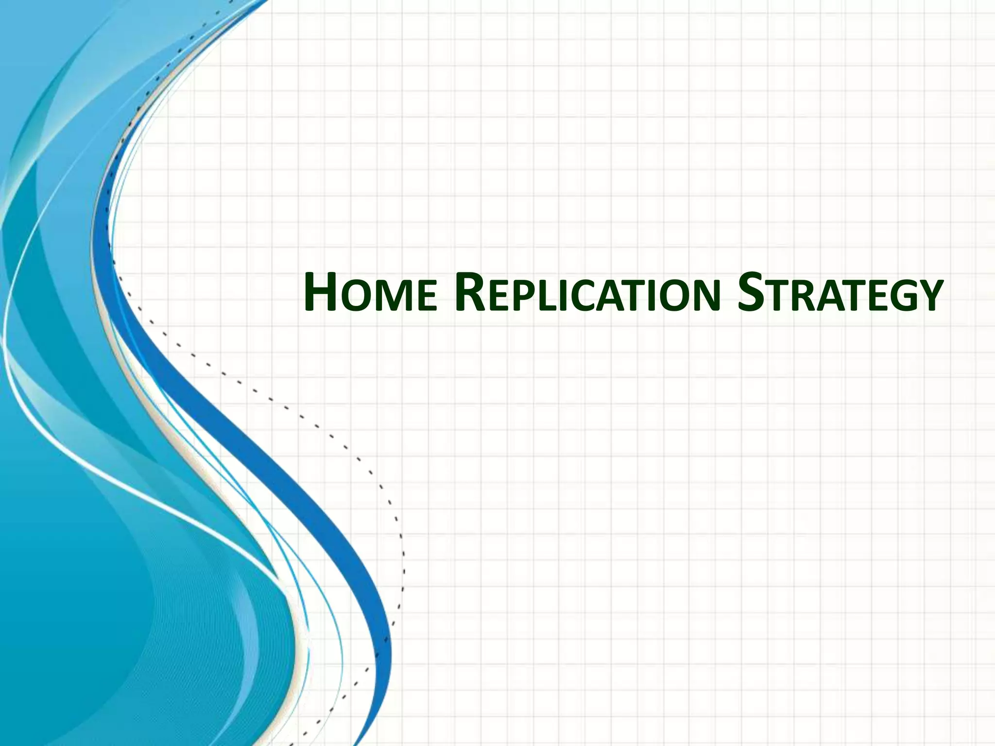 International business strategy_Home replication strategy | PPTX